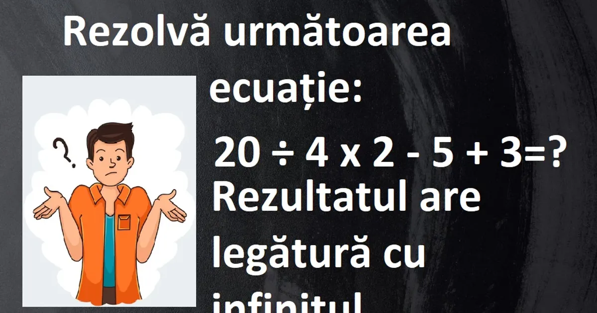 Problemă de matematică. Rezolvă 20 ÷ 4 x 2 - 5 + 3=? rapid. Rezultatul ...