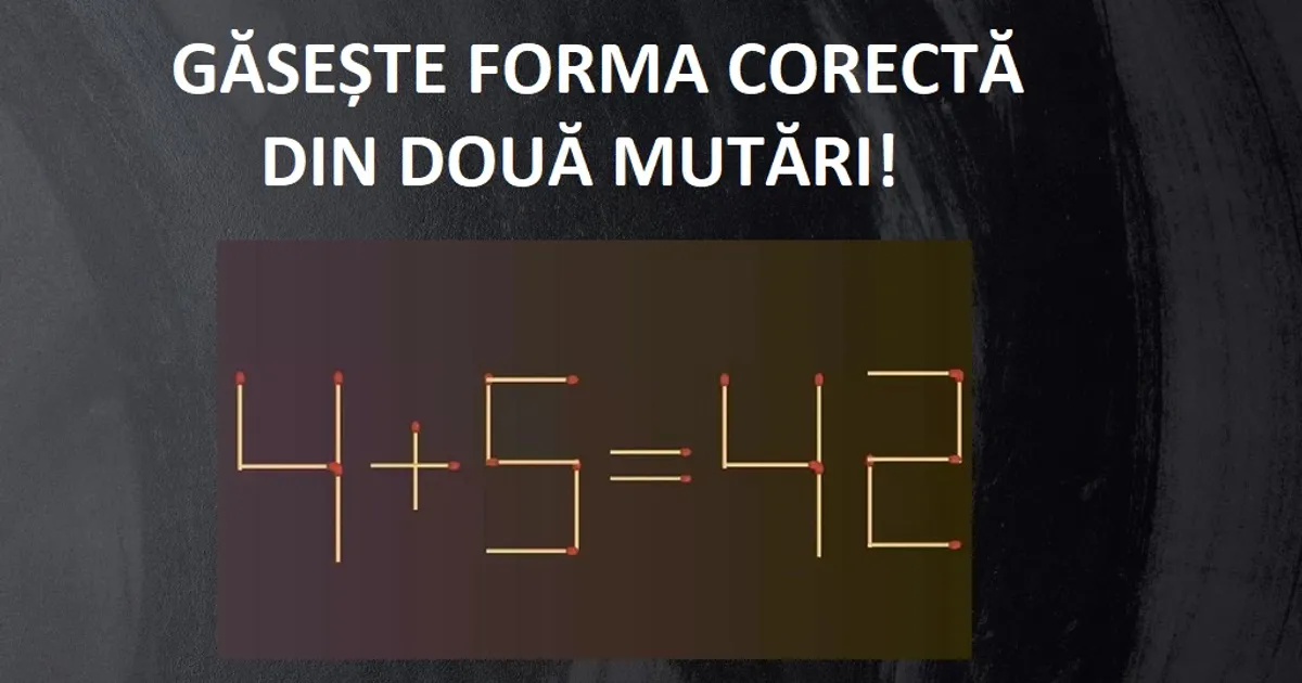 Test de inteligență. Avem ecuația 4+5=42 din bețe de chibrit. Găsește ...
